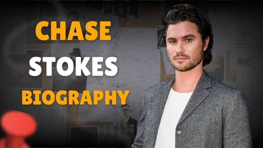 Chase Stokes: The Rising Star of Hollywood – Biography